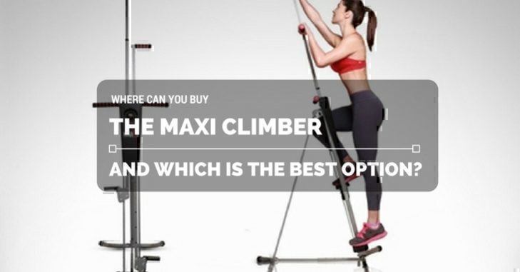 Where Can You Buy The Maxi Climber And Which Is The Best Option?